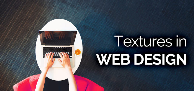 The What, Why And How Of Textures In Web Design